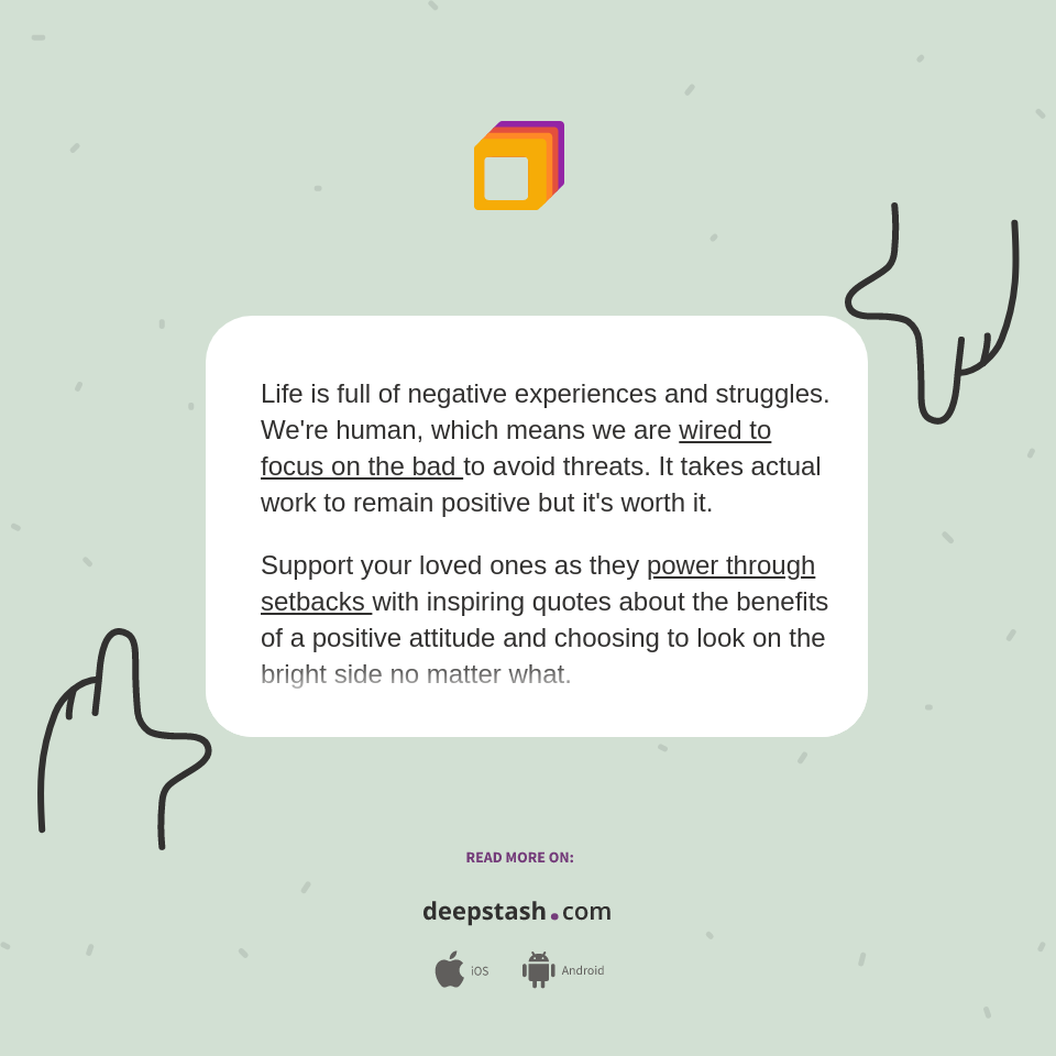 Life is full of negative experiences and struggles. We're... - Deepstash