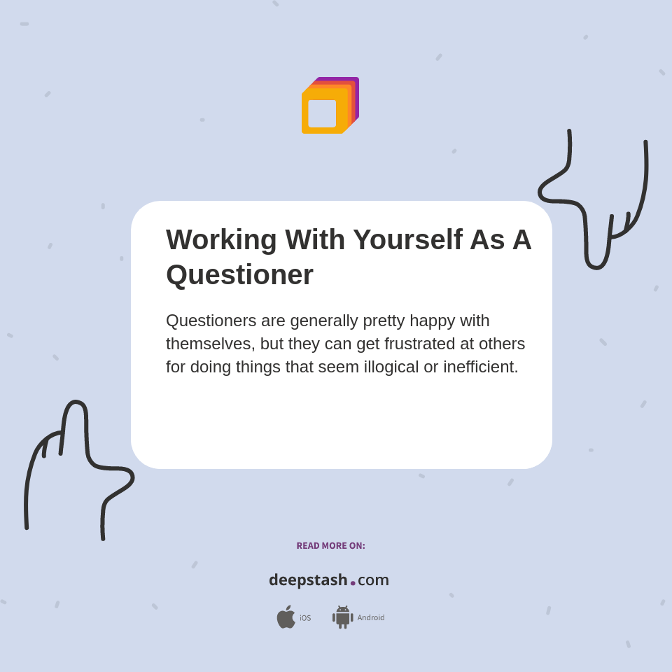 Working With Yourself As A Questioner - Deepstash