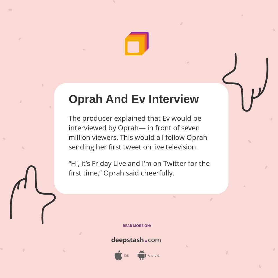 Oprah And Ev Interview - Deepstash