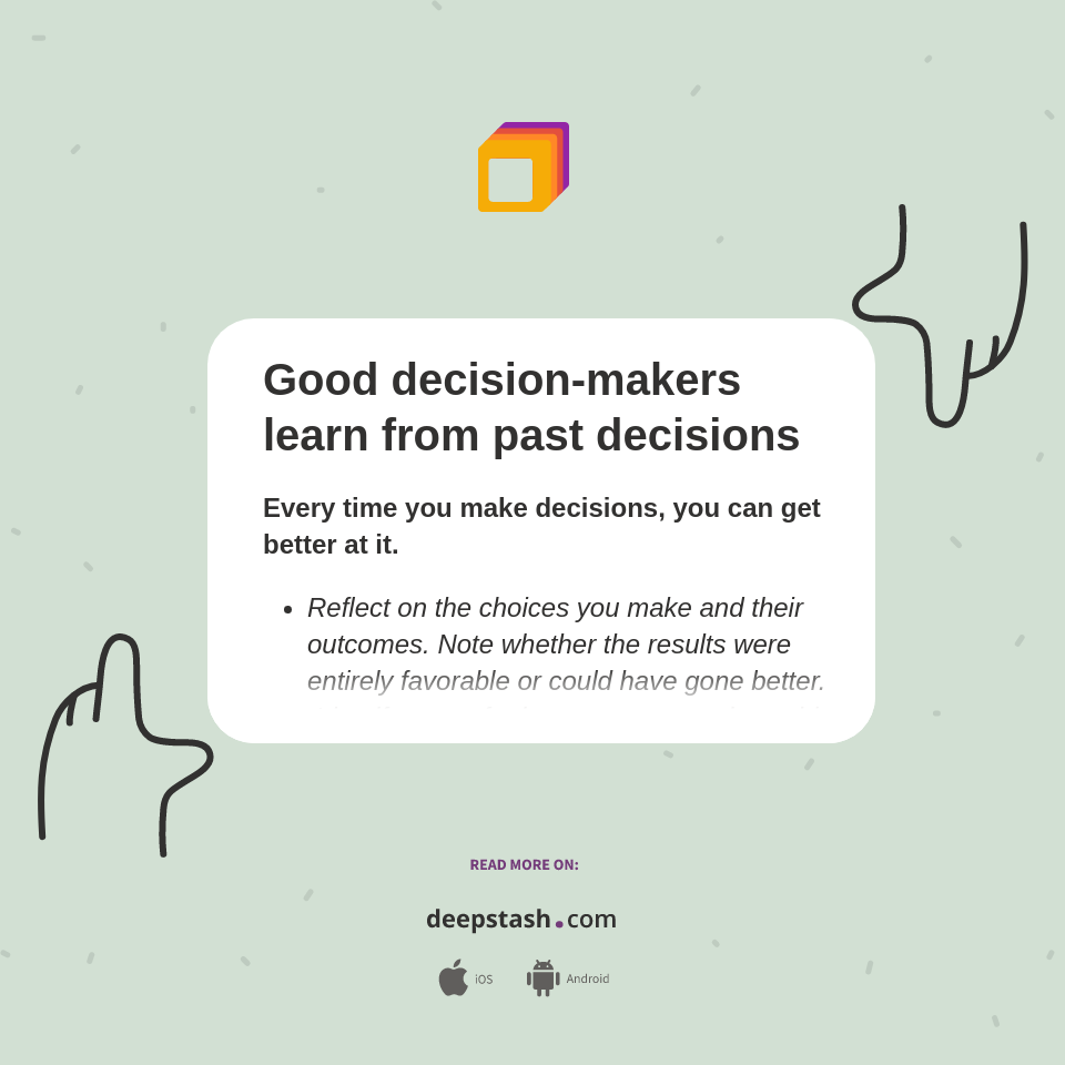 Good decision-makers learn from past decisions - Deepstash