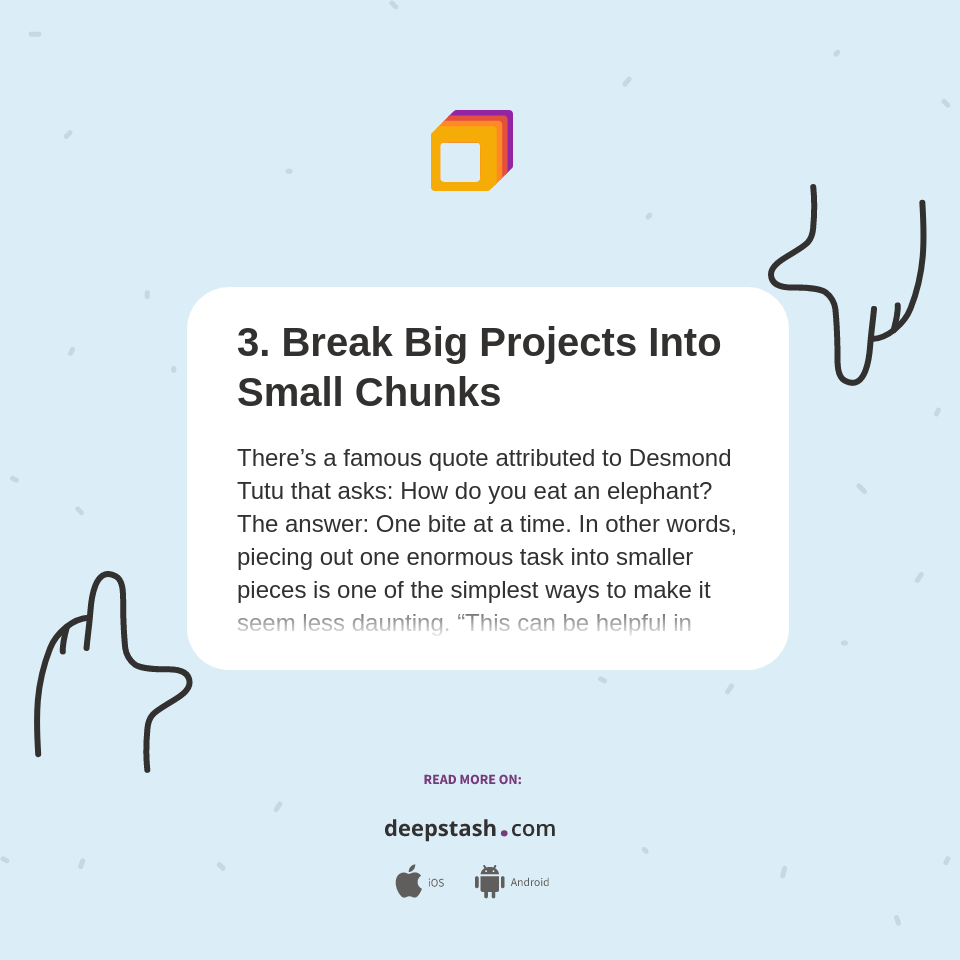 3. Break Big Projects Into Small Chunks - Deepstash