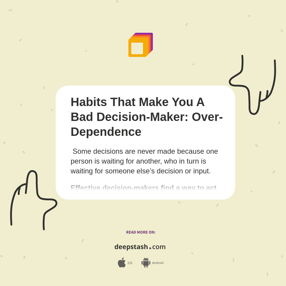 Habits That Make You A Bad Decision-Maker: Over-Dependence - Deepstash