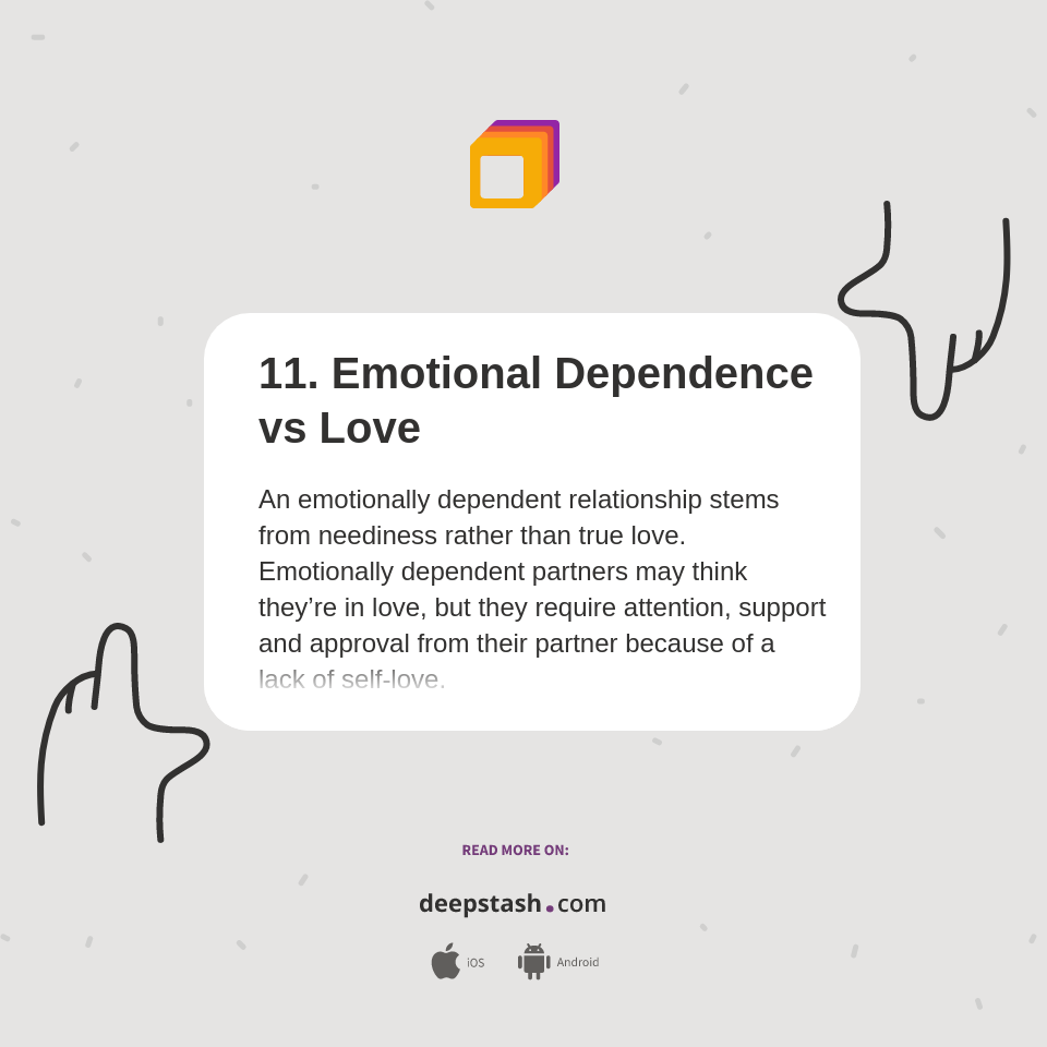 11. Emotional Dependence vs Love - Deepstash