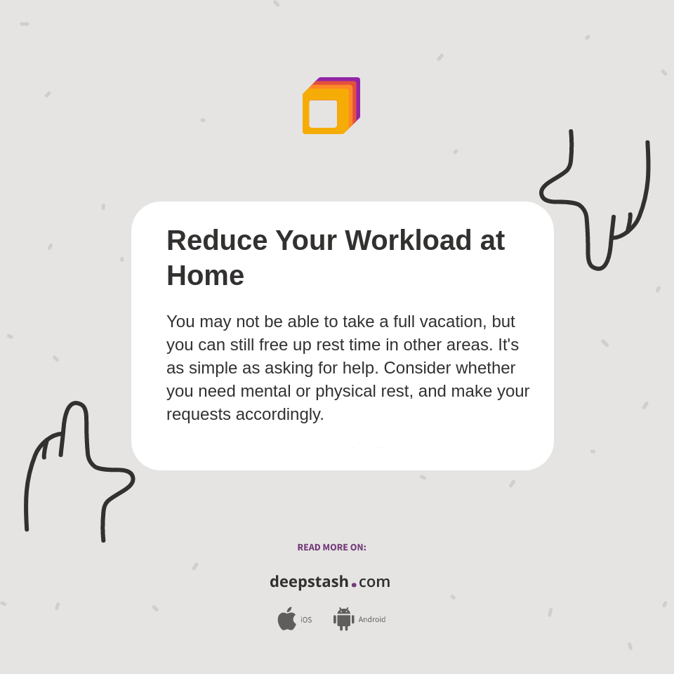 Reduce Your Workload at Home - Deepstash