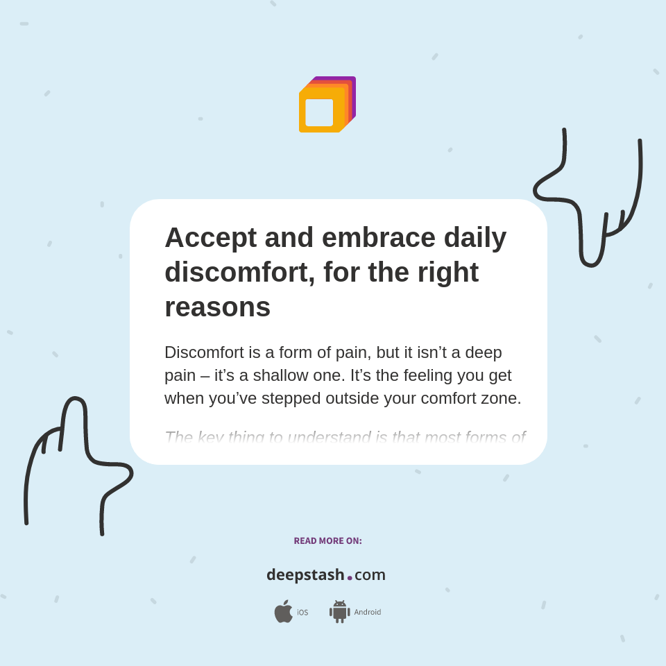 Accept and embrace daily discomfort, for the right reasons - Deepstash