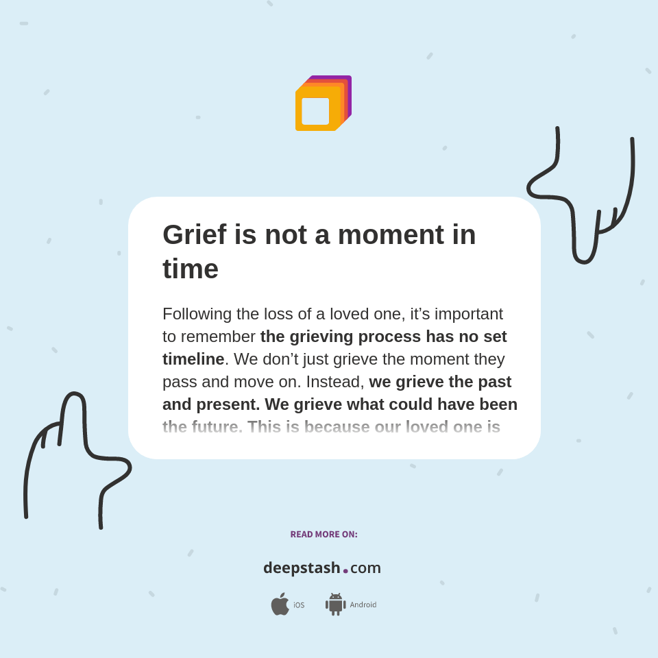 Grief is not a moment in time - Deepstash