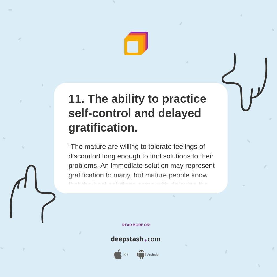 11. The ability to practice self-control and delayed gratification ...