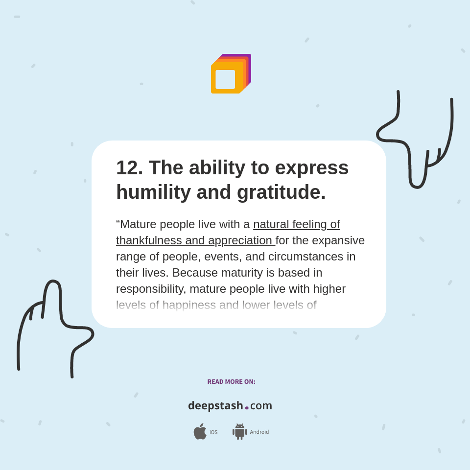 12. The ability to express humility and gratitude. - Deepstash