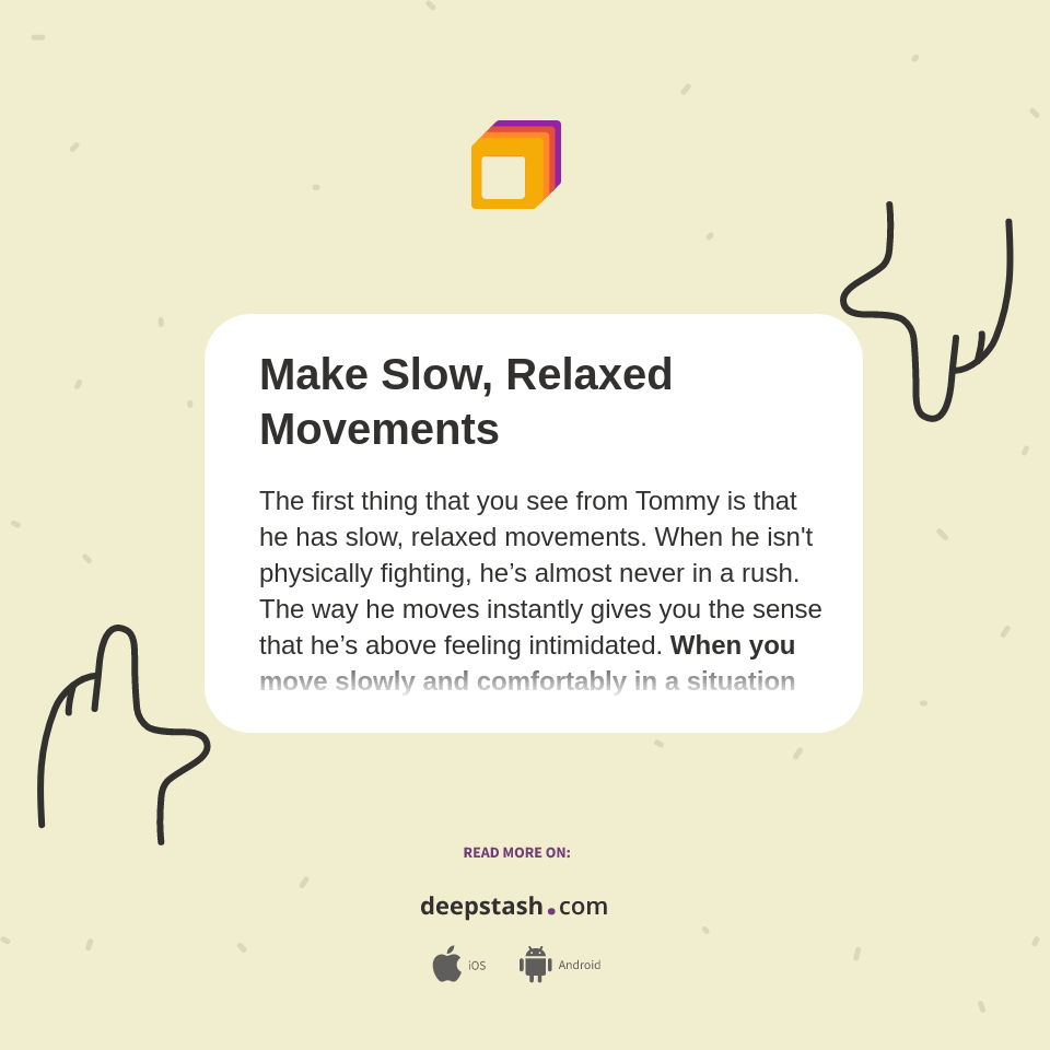 Make Slow, Relaxed Movements - Deepstash