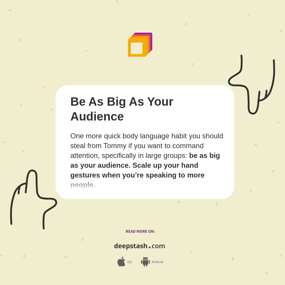 Be As Big As Your Audience - Deepstash