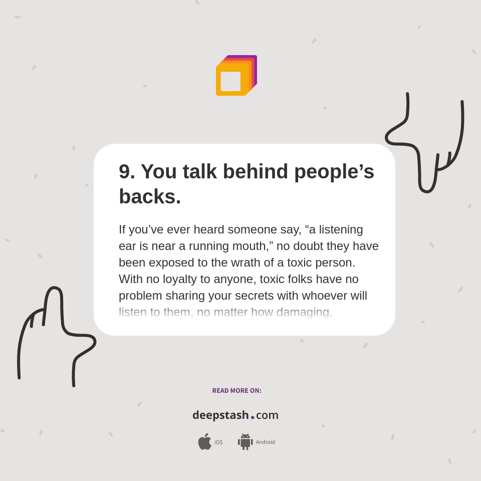 9. You talk behind people’s backs. - Deepstash
