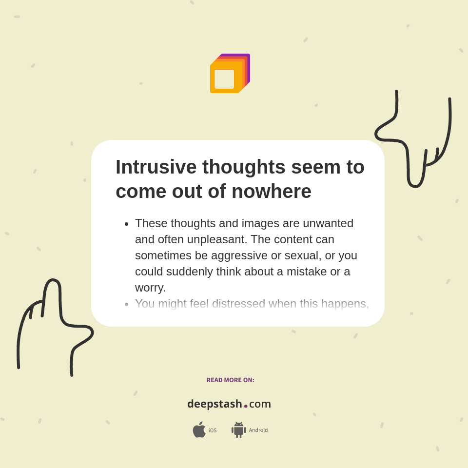 Intrusive thoughts seem to come out of nowhere - Deepstash
