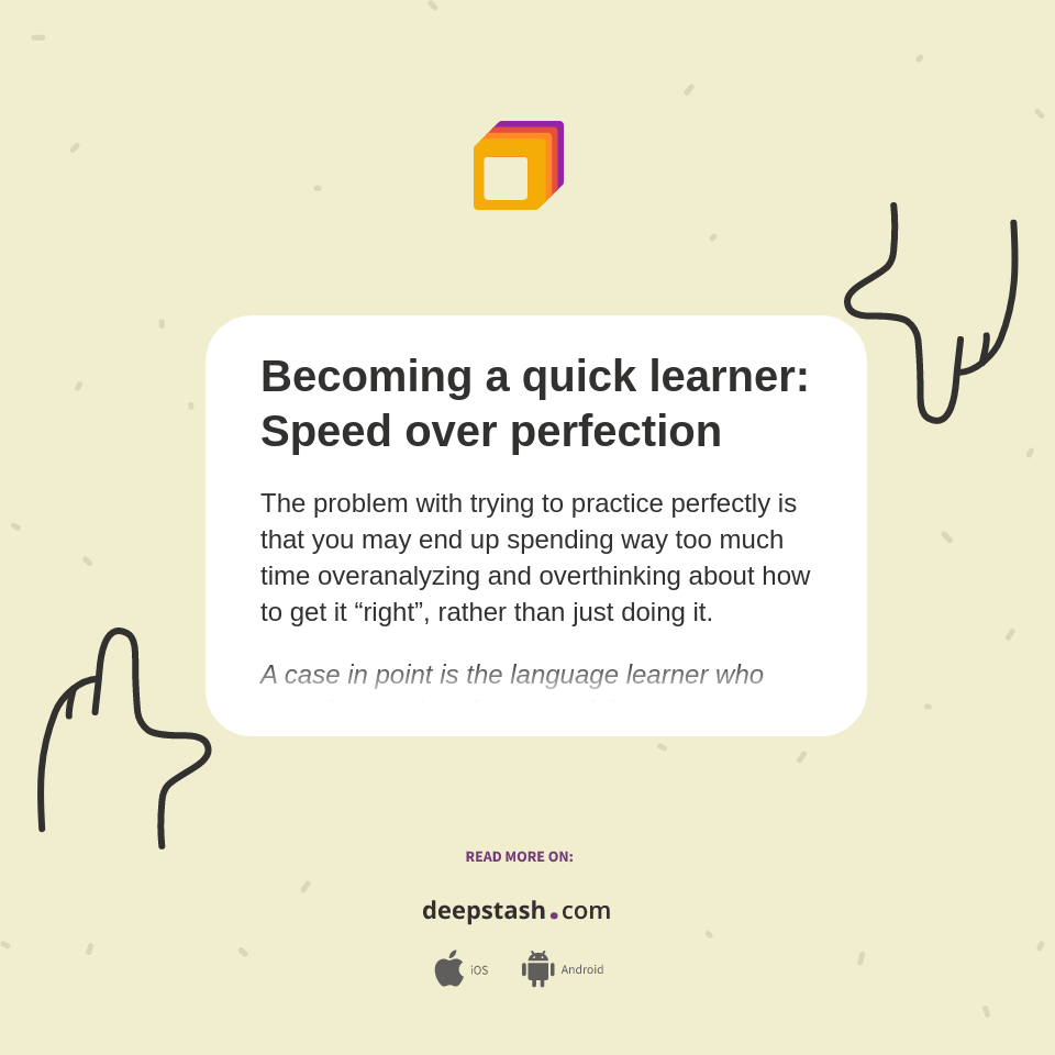 Becoming a quick learner: Speed over perfection - Deepstash