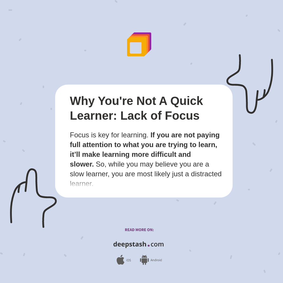 Why You're Not A Quick Learner: Lack of Focus - Deepstash