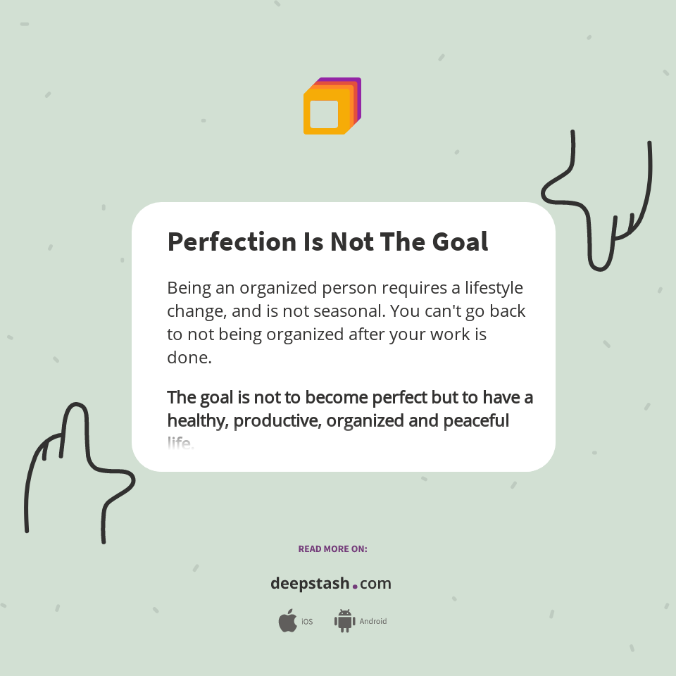 Perfection Is Not The Goal - Deepstash