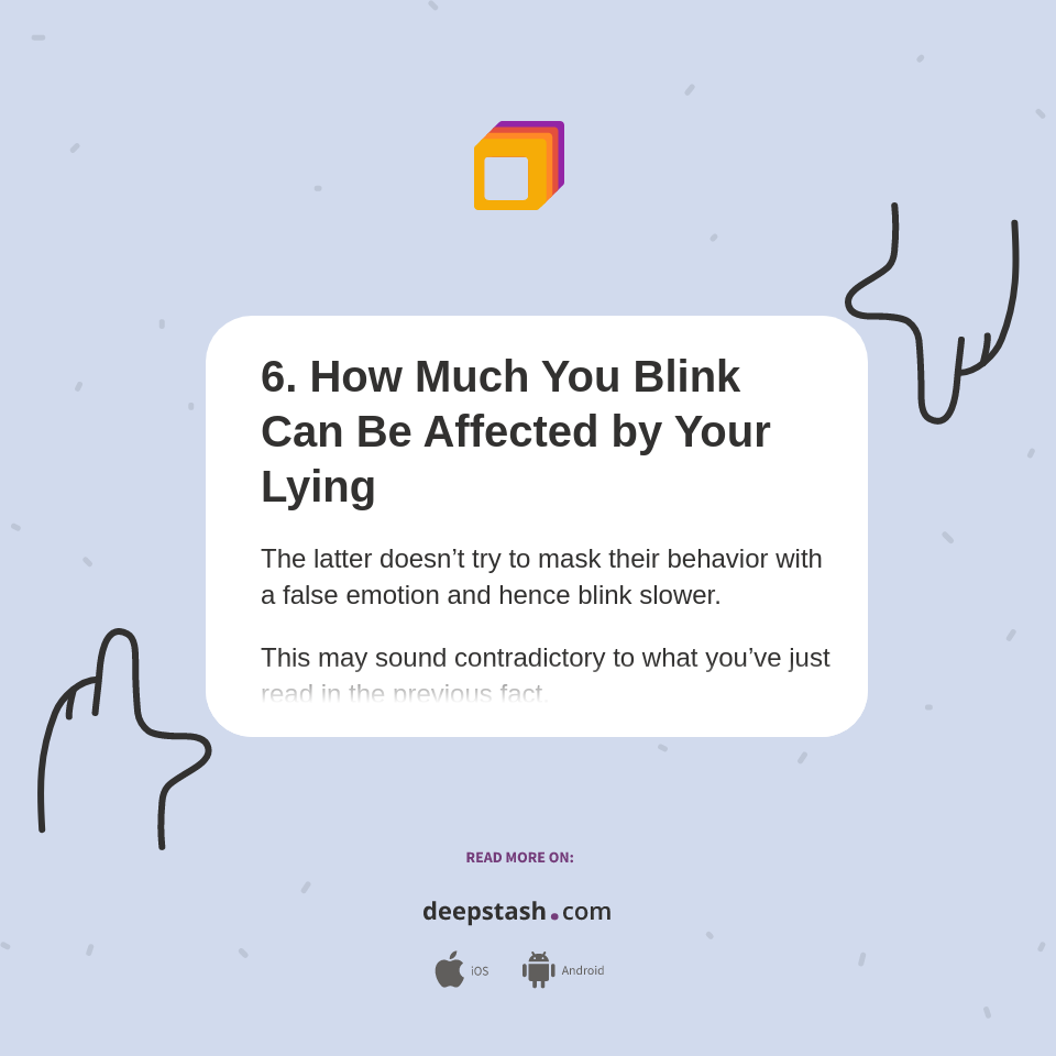 6. How Much You Blink Can Be Affected by Your Lying - Deepstash