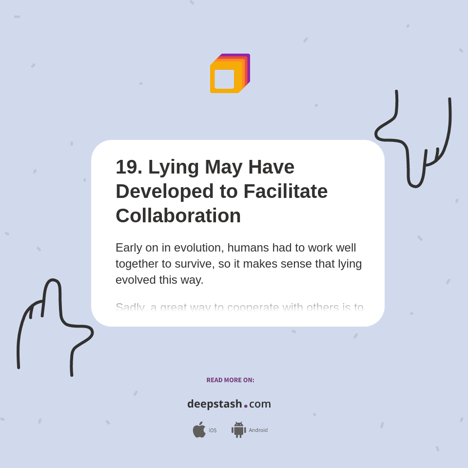 19. Lying May Have Developed to Facilitate Collaboration - Deepstash