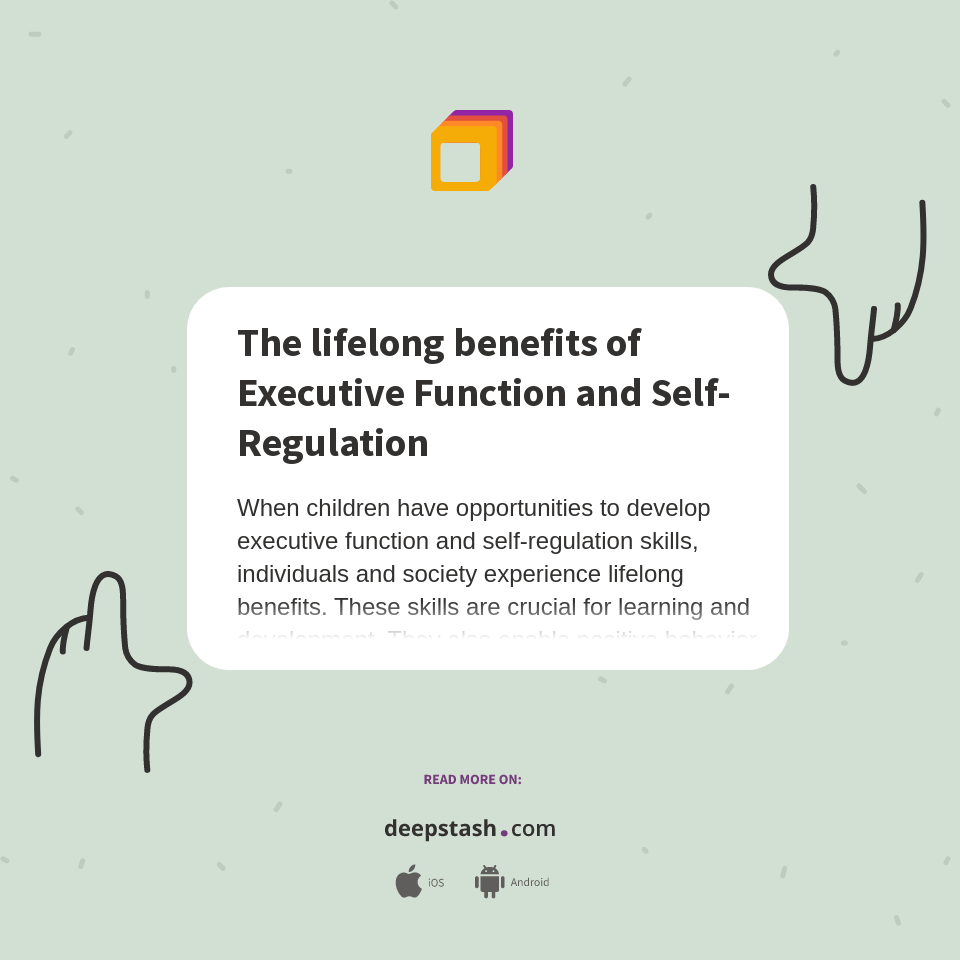 The lifelong benefits of Executive Function and Self-Regulation - Deepstash