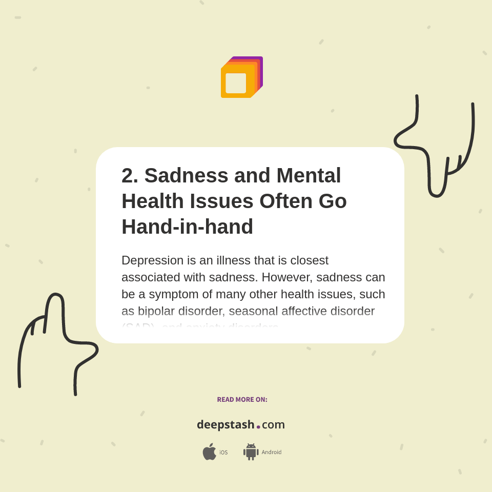 2. Sadness and Mental Health Issues Often Go Hand-in-hand - Deepstash