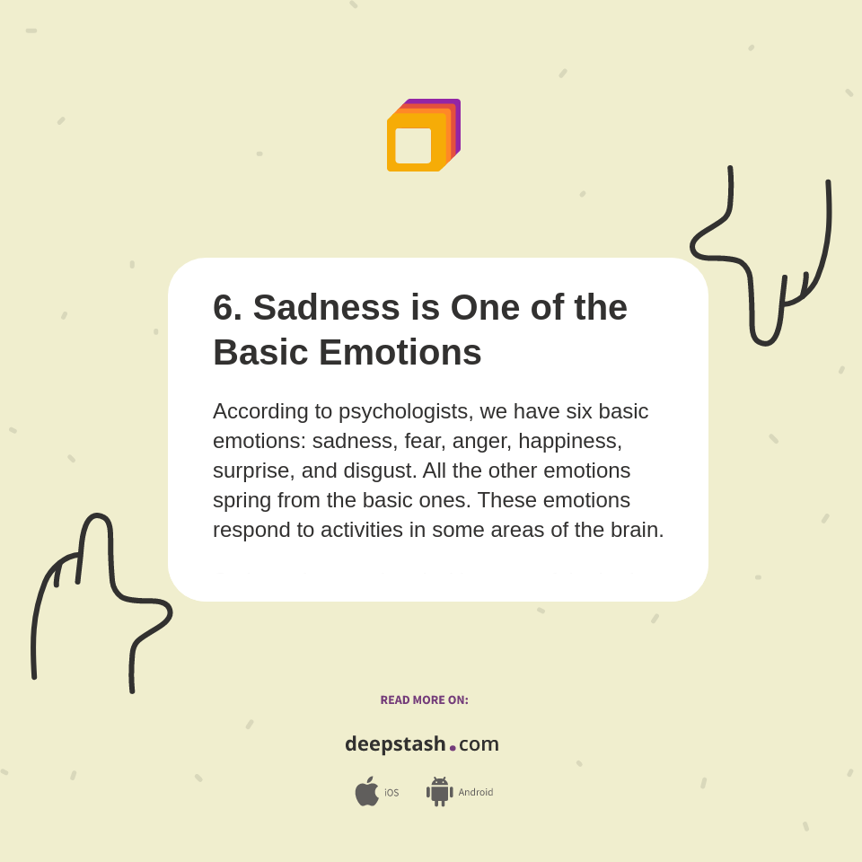 6. Sadness is One of the Basic Emotions - Deepstash