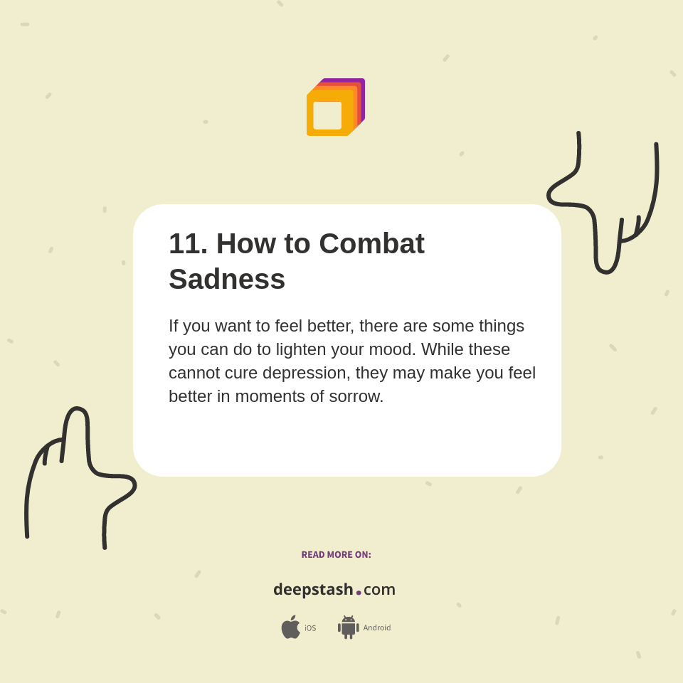 11. How to Combat Sadness - Deepstash