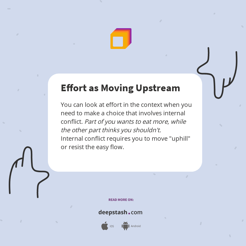 Effort as Moving Upstream - Deepstash