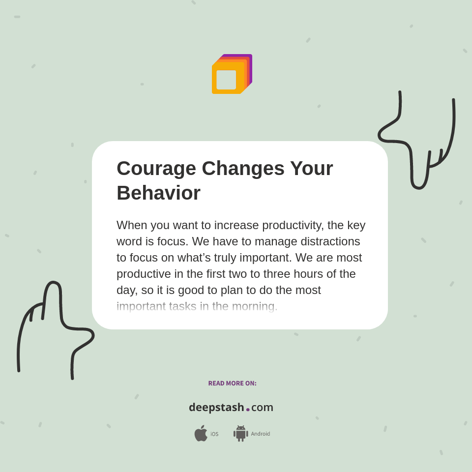 Courage Changes Your Behavior - Deepstash
