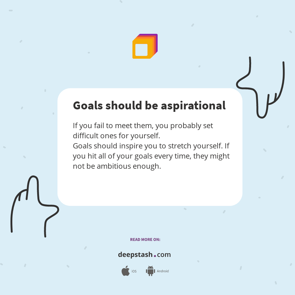 Goals should be aspirational - Deepstash