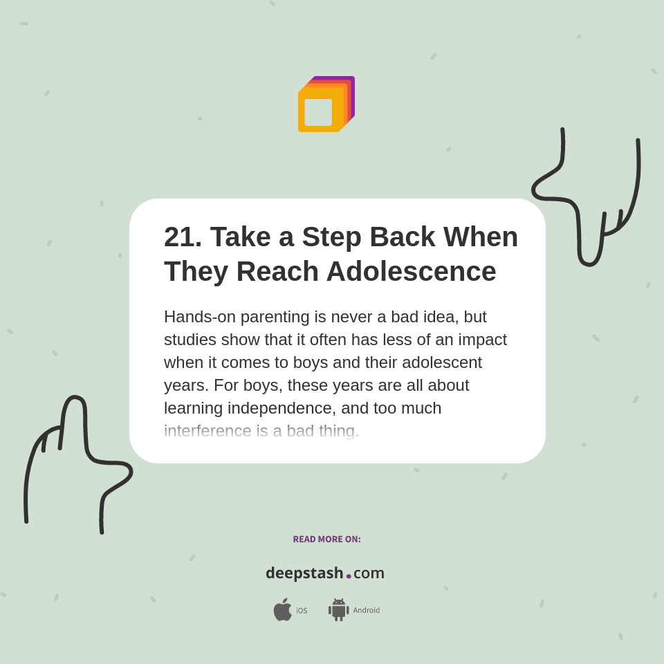 21. Take a Step Back When They Reach Adolescence - Deepstash