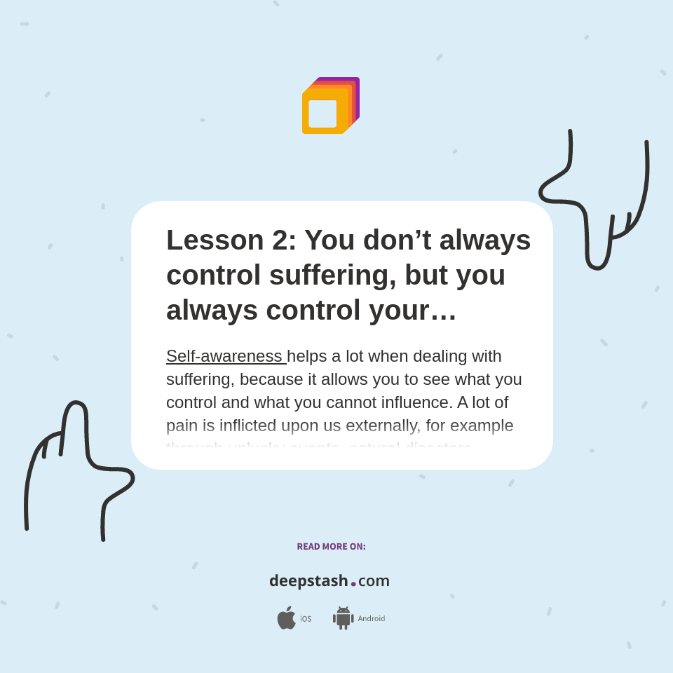 Lesson 2: You don’t always control suffering, but you always control your response to it ...