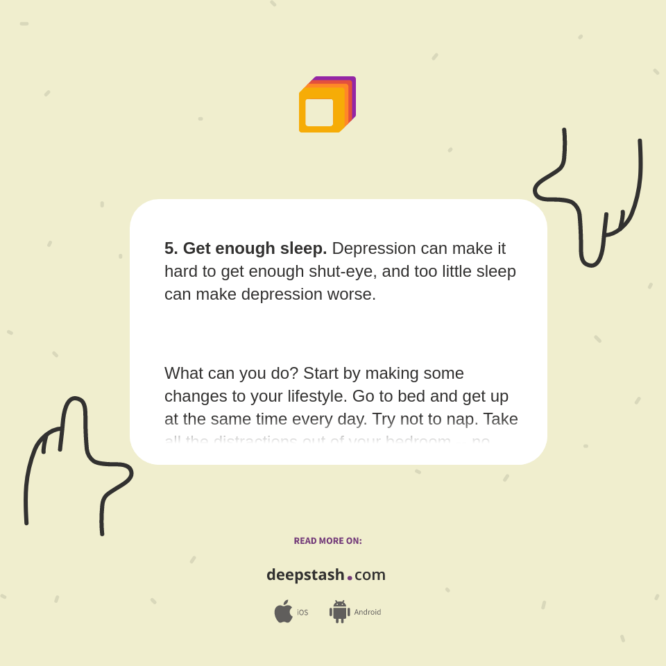 5. Get enough sleep. Depression can make... - Deepstash