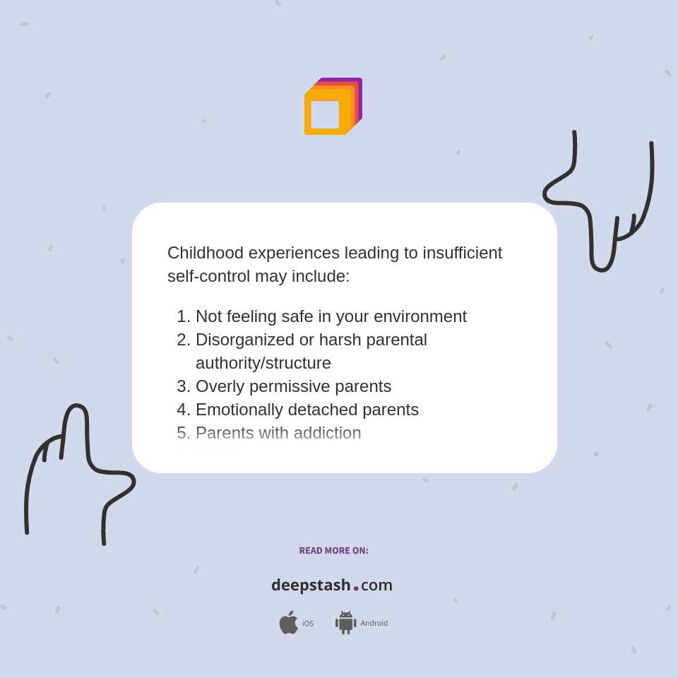 Childhood experiences leading to insufficient self-control may include ...