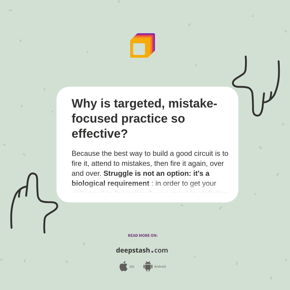 Why is targeted, mistake-focused practice so effective? - Deepstash