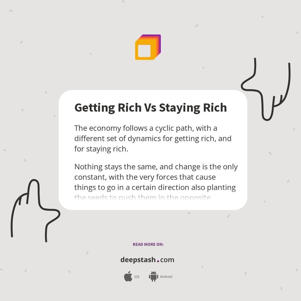 Getting Rich Vs Staying Rich - Deepstash