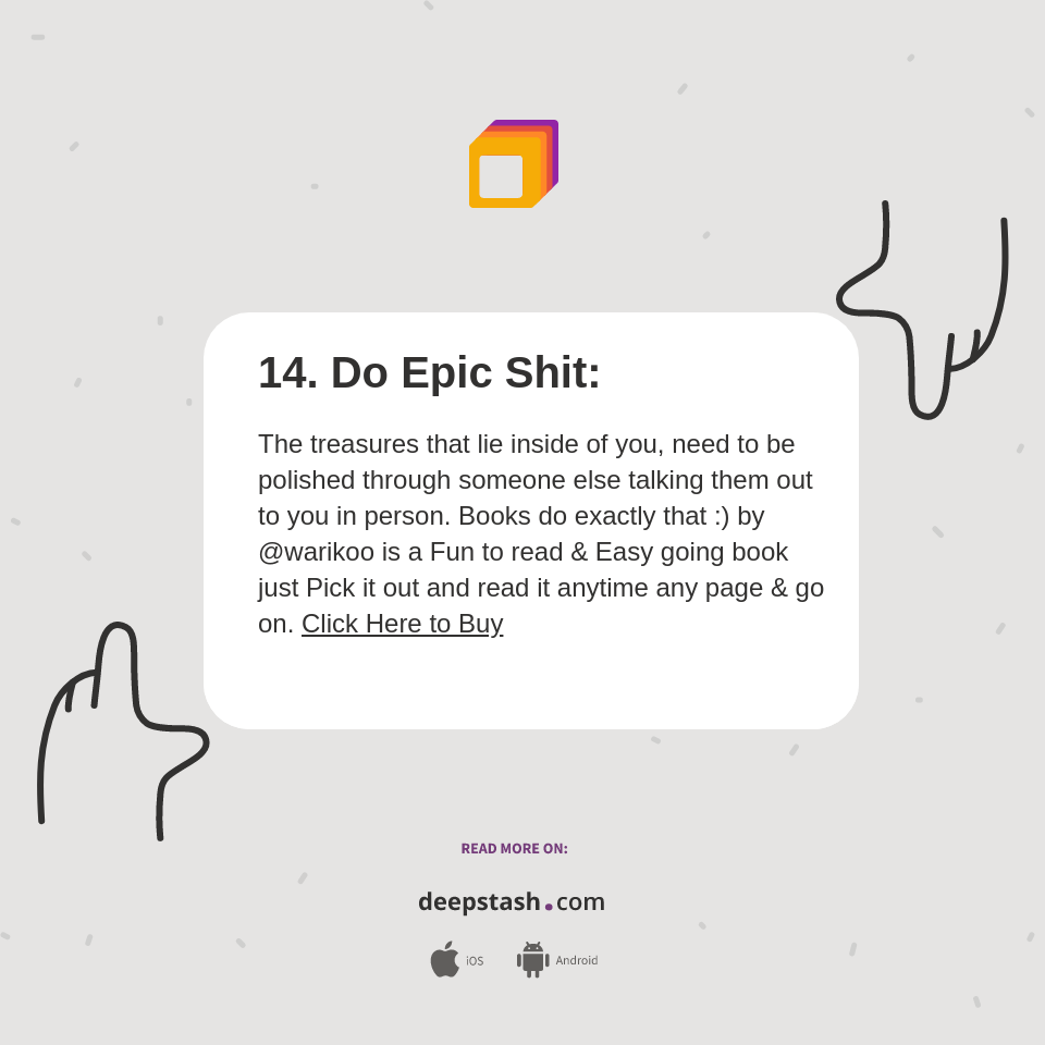 14. Do Epic Shit: - Deepstash
