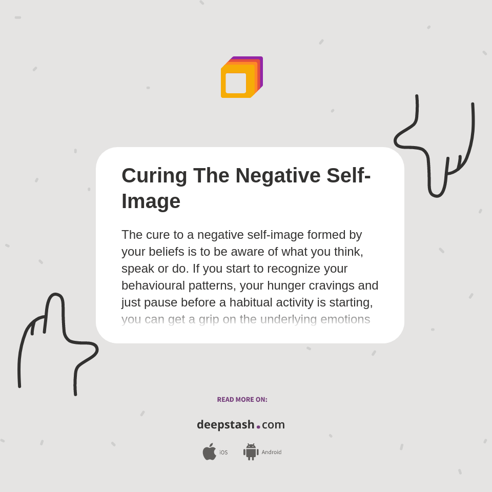 Curing The Negative Self-Image - Deepstash
