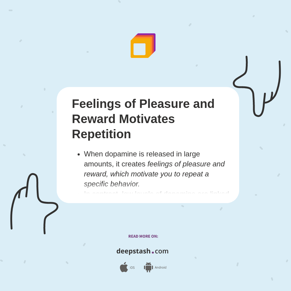 Feelings of Pleasure and Reward Motivates Repetition - Deepstash