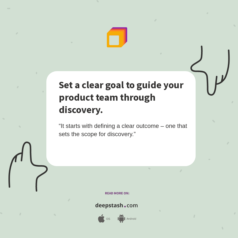 Set a clear goal to guide your product team through discovery. - Deepstash