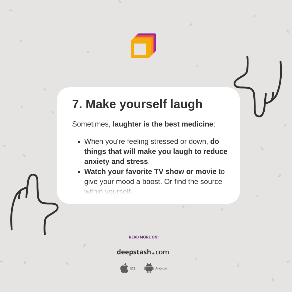 7. Make yourself laugh - Deepstash