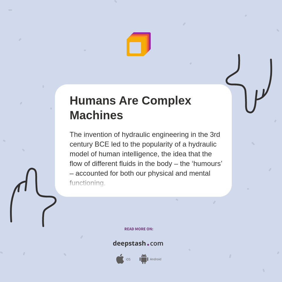 Humans Are Complex Machines - Deepstash
