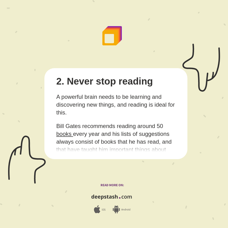 2. Never stop reading - Deepstash