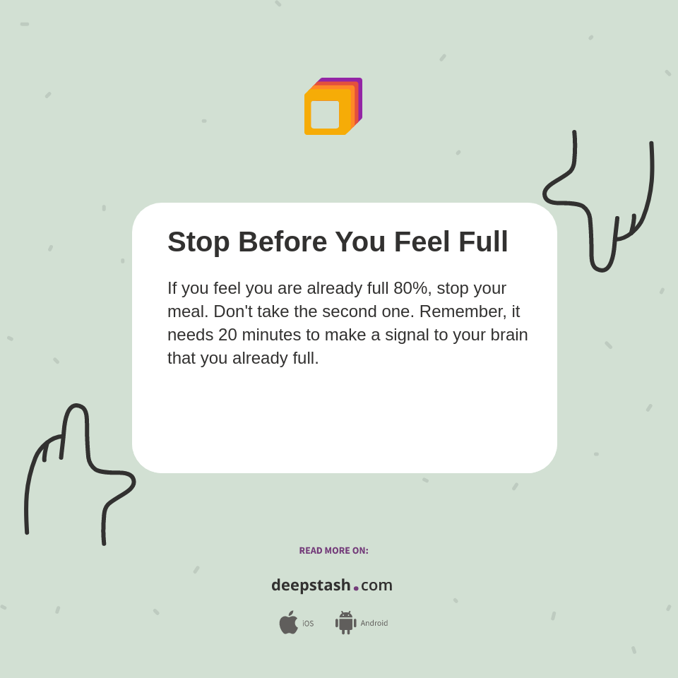 Stop Before You Feel Full - Deepstash