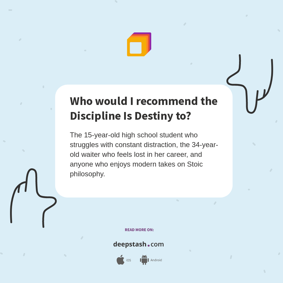 Who would I recommend the Discipline Is Destiny to? - Deepstash