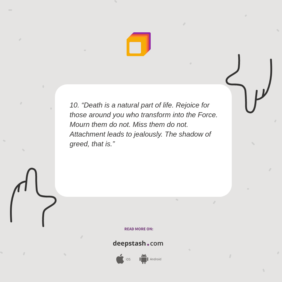 10. “Death is a natural part of... - Deepstash