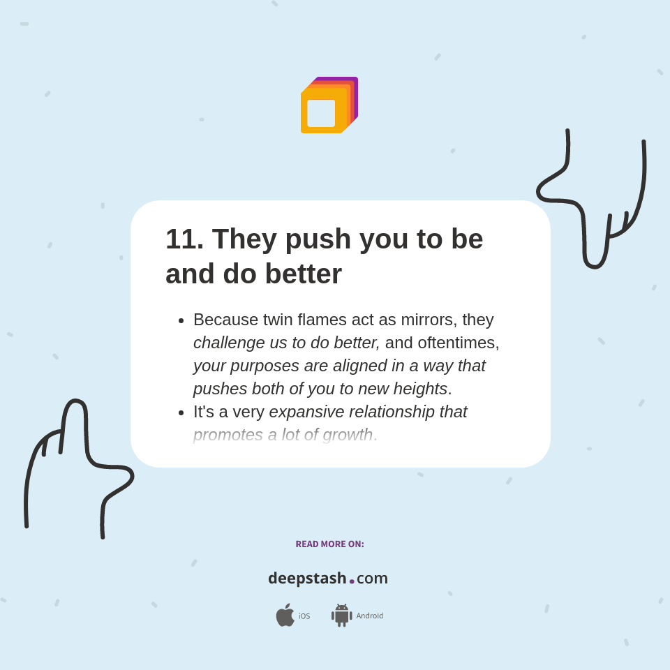 11. They push you to be and do better - Deepstash