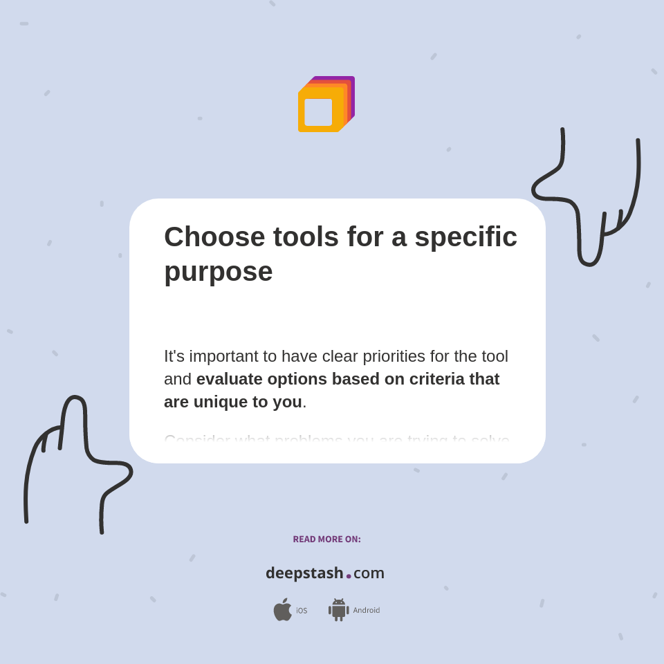 Choose tools for a specific purpose - Deepstash
