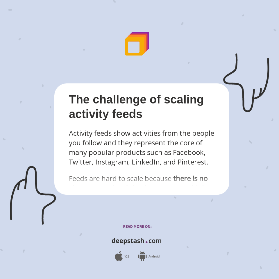 The challenge of scaling activity feeds - Deepstash