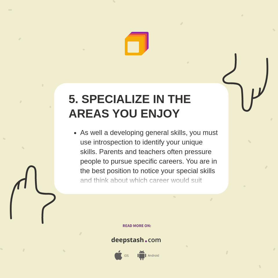 5. SPECIALIZE IN THE AREAS YOU ENJOY - Deepstash