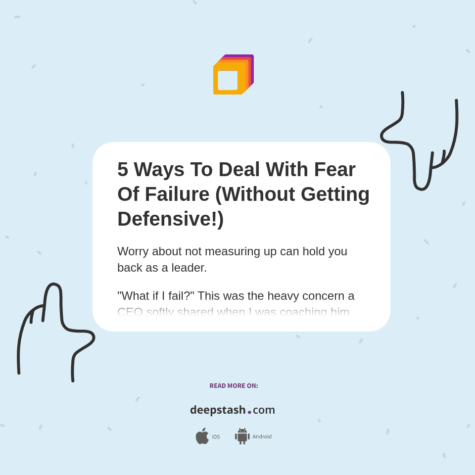 5 Ways To Deal With Fear Of Failure (Without Getting Defensive!) - Deepstash