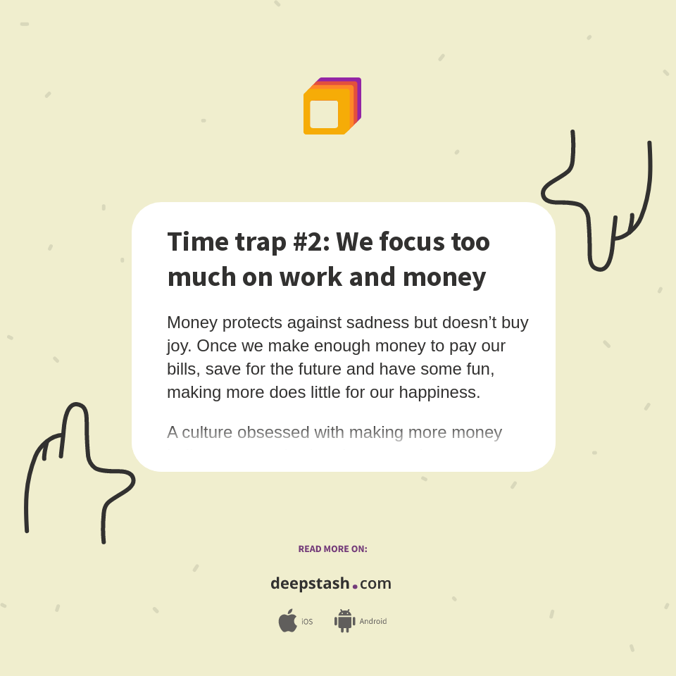 Time trap #2: We focus too much on work and money - Deepstash